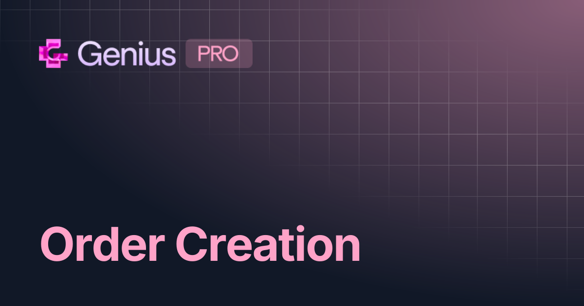 Order Creation | Genius Terminal
